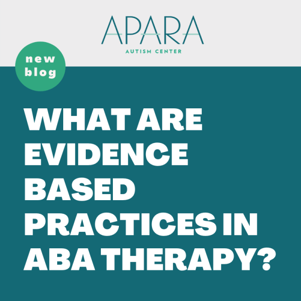 What Are Evidence Based Practices in ABA Therapy? - Apara Autism Center