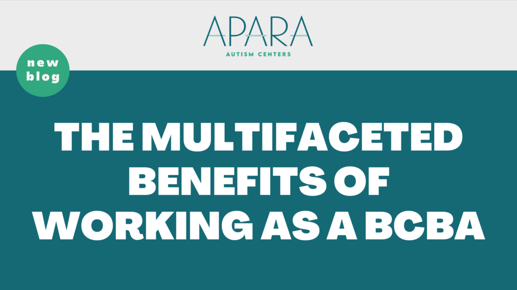 The Multifaceted Benefits of Working as a BCBA - Apara Autism Center